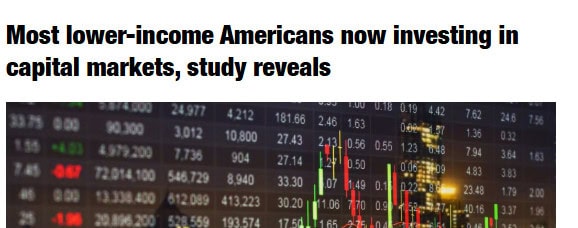 Most lower-income Americans now investing in capital markets, study ...
